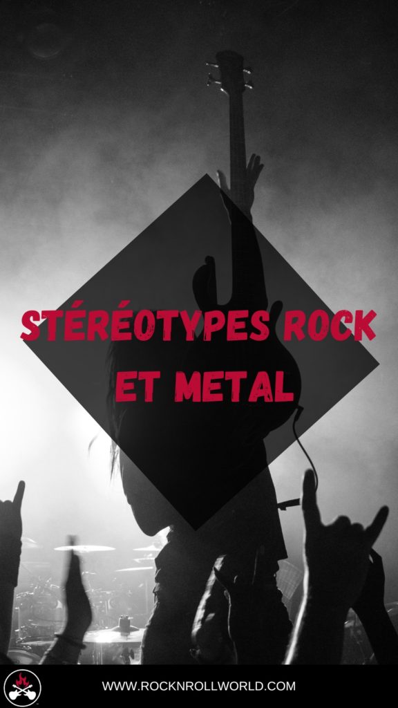 Les stéréotypes du rock et du metal - Rock N' Roll World